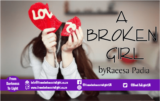 A Broken Girl | From Darkness to Light | Raeesa Padia