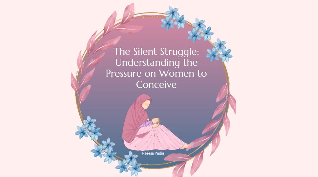 THE SILENT struggle:understanding the pressure on women to conceive ...