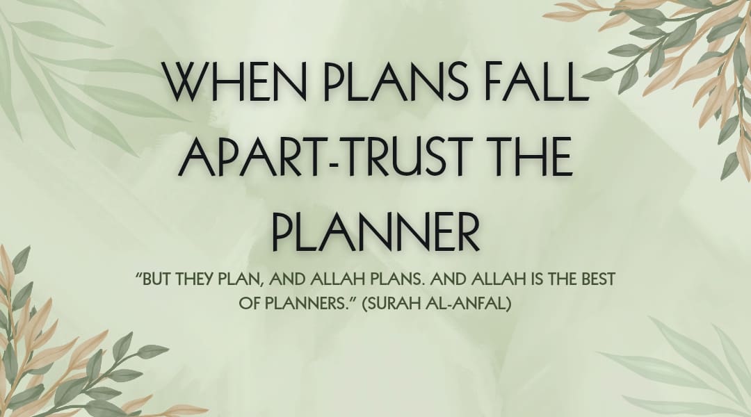 WHEN PLANS FALL APART-TRUST THE PLANNER | From Darkness to Light